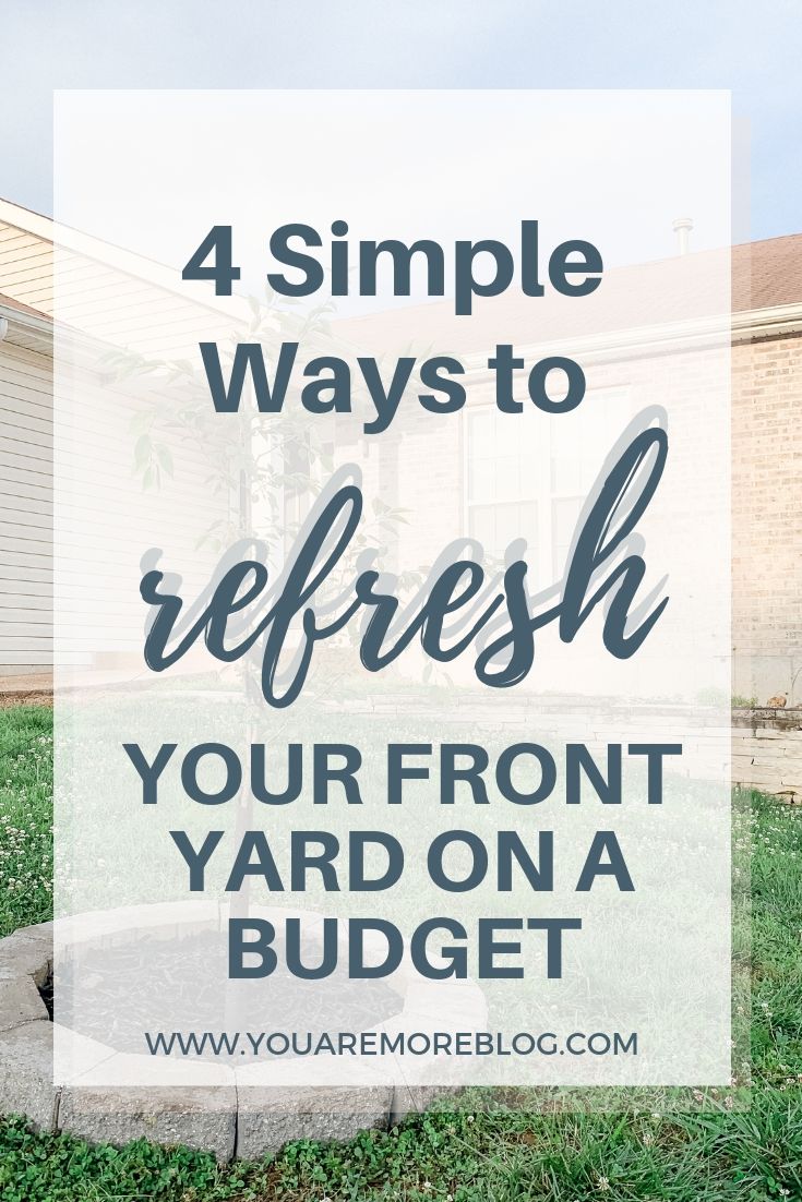 4 Simple Ways to Refresh Your Front Yard on a Budget